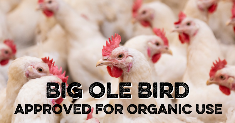 Big Ole Bird Approved For Organic Use! – Southland Organics